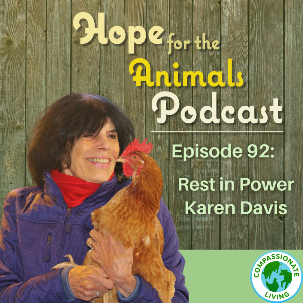 Episode 92: Rest in Power Karen Davis | Hope For The Animals Podcast