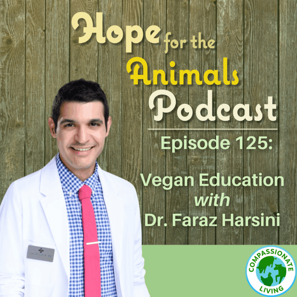 Episode 125: Vegan Education with Dr. Faraz Harsini | Hope For The ...